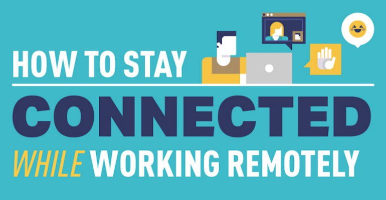 How To Stay Connected While Working Remotely