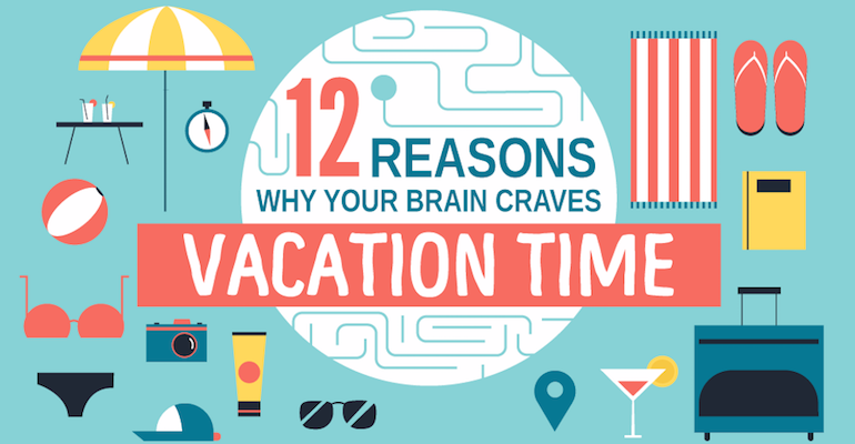 12 Reasons Why Your Brain Craves Vacation Time
